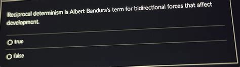 Solved Reciprocal Determinism Is Albert Banduras Term For