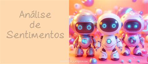 Análise De Sentimentos Decodificação De Emoções Com Ia