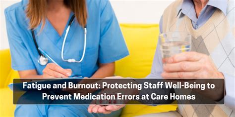 Protecting Staff Well Being To Prevent Medication Errors At Care Homes Emar