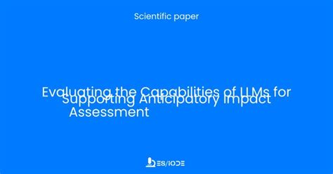 📃scientific Paper Evaluating The Capabilities Of Llms For Supporting Anticipatory Impact Es Iode