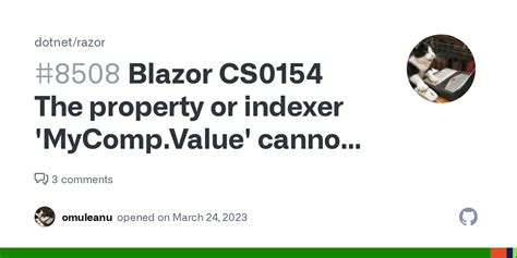 Blazor Cs0154 The Property Or Indexer Mycompvalue Cannot Be Used In This Context Because It