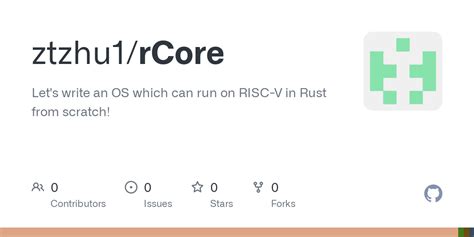Github Ztzhu Rcore Let S Write An Os Which Can Run On Risc V In Rust From Scratch