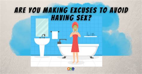 706 ARE YOU MAKING EXCUSES TO AVOID HAVING SEX
