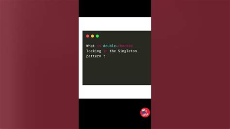 What Is Double Checked Locking In The Singleton Pattern Youtube