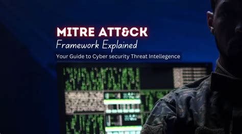 Mitre Attandck Framework Explained Your Guide To Cybersecurity Threat