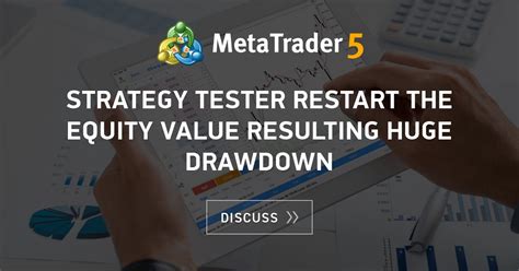 Strategy Tester Restart The Equity Value Resulting Huge Drawdown Profitable Trading Strategies