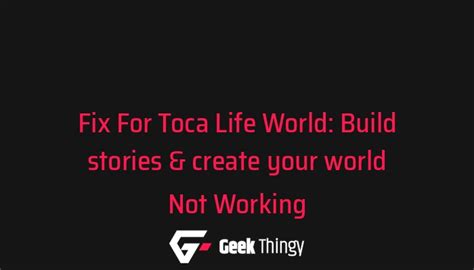 Toca Life World Build Stories And Create Your World Not Working Check