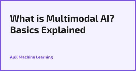 What Is Multimodal Ai Basics Explained