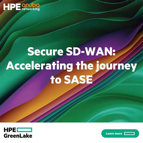 Hpe Aruba Networking On Linkedin Not Only Does A Secure Sd Wan Allow Organizations To Retire