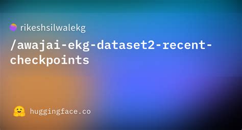 Rikeshsilwalekgawajai Ekg Dataset2 Recent Checkpoints · Hugging Face