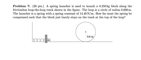 Solved Problem 7 20 Pts A Spring Launcher Is Used To Launch A 0