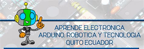 Aprende Electrónica Arduino Robótica Y Tecnología En Quito Ecuador