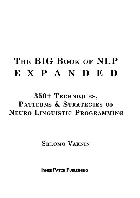 Solution The Big Book Of Nlp Expanded 350 Techniques Patterns Strategies Of Neuro Linguistic