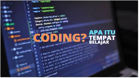Apa Itu Coding Pengertian Manfaat Dan Tips Belajar