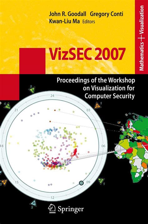 Vizsec 2007 Proceedings Of The Workshop On Visualization For Computer Security Mathematics And