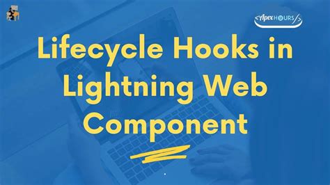 Lifecycle Hooks In Lightning Web Component Apex Hours