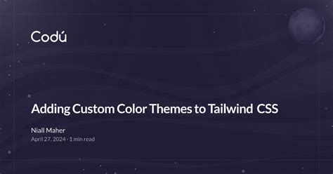 adding custom color themes to tailwind css by niall maher codú