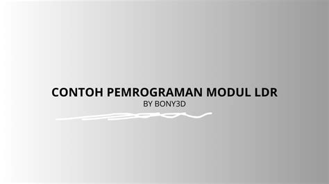 Contoh Pemrograman Modul Ldr Bony3d Design And 3d Printing