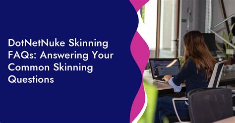 Dotnetnuke Skinning Faqs Answering Your Common Skinning Questions