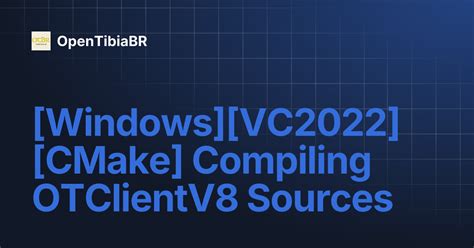 Windows Vc2022 Cmake Compiling Otclientv8 Sources Opentibiabr