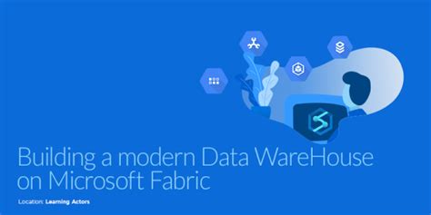 Building A Modern Data Warehouse On Microsoft Fabric Learning Actors