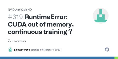 Runtimeerror Cuda Out Of Memory，continuous Training？ · Issue 319 · Nvidiapix2pixhd · Github