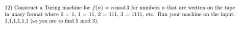 solved 12 construct a turing machine for f n n mod 3 for