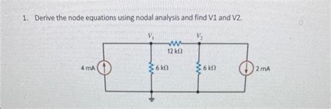 Solved 1 Derive The Node Equations Using Nodal Analysis And