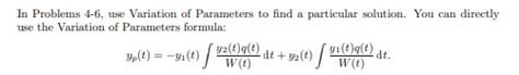 Solved In Problems 4 6 ﻿use Variation Of Parameters To Find