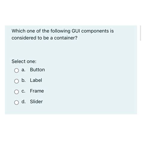 Which One Of The Following GUI Components Is Chegg