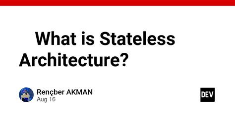 🔍⭐what Is Stateless Architecture Dev Community