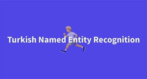 Turkish Named Entity Recognition A Hugging Face Space By Akdeniz27