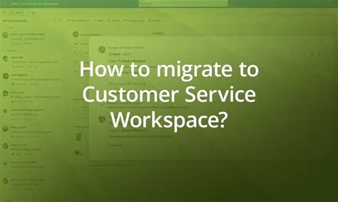 How To Migrate From D365 Customer Service Hub To Workspace