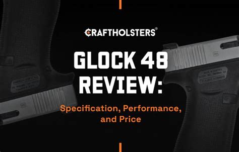 Glock 48 Review Specification Performance And Price Craft Holsters®