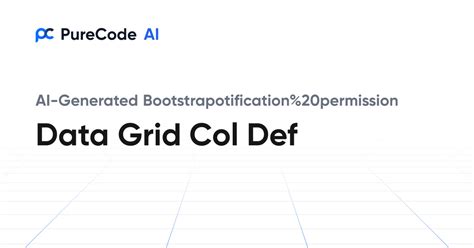 Build Great Bootstrapotification20permission Data Grid Col Def Components Faster Using Ai Tools