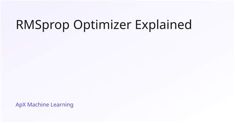 Rmsprop Optimizer Explained
