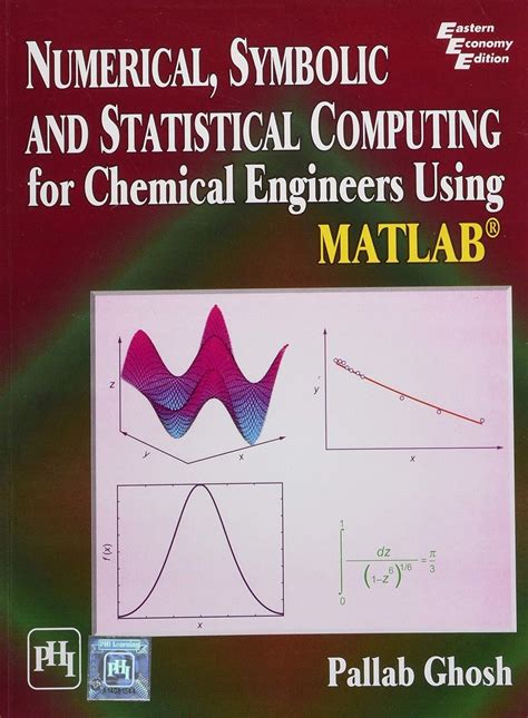 Numerical Symbolic And Statistical Computing For Chemical Engineers Using Matlab ® Pallab