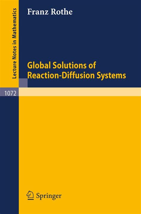 Global Solutions Of Reaction Diffusion Systems Lecture Notes In Mathematics 1072 Rothe