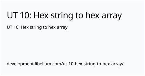 UT 10 Hex String To Hex Array UT 10 Hex String To Hex Array
