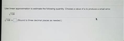 Solved Use Linear Approximation To Estimate The Following