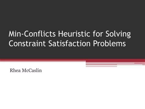 ppt min conflicts heuristic for solving constraint satisfaction