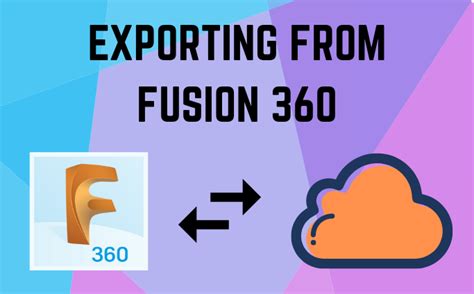 How To Export Fusion 360 Files To Other File Types Ansons Projects