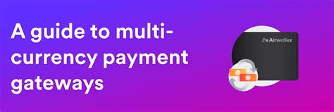 A Guide To Multi Currency Payment Gateways Airwallex