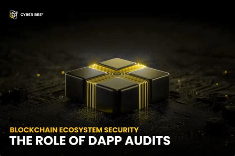 The Role Of Dapp Audits In Blockchain Ecosystem Cyber Bee