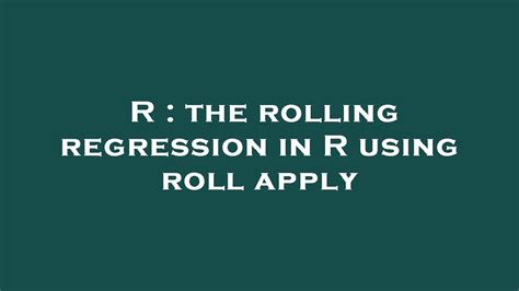 R The Rolling Regression In R Using Roll Apply Youtube