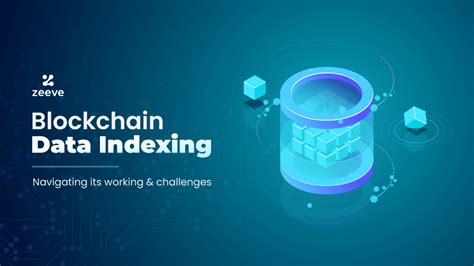 Blockchain Data Indexing Navigating Its Working And Challenges By Zeeve Zeeve News Medium