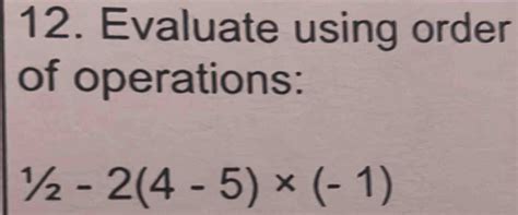 Solved 12 Evaluate Using Order Of Operations 12 24 5 1 Math