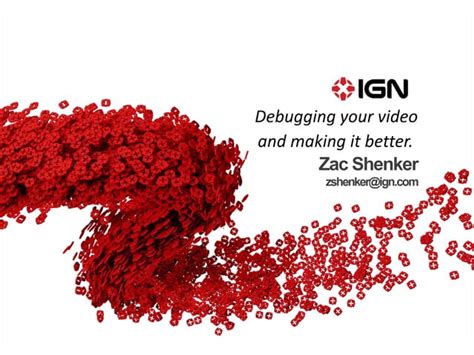 Debugging Your Video And Making It Better Pptx