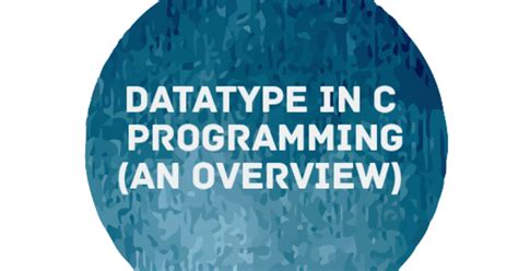 An Overview On Datatype In C Programming Geeky Programmer An Overview On Datatype In C Programming Geeky Programmer