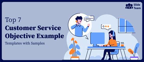 Top 7 Customer Service Objective Example Templates With Samples